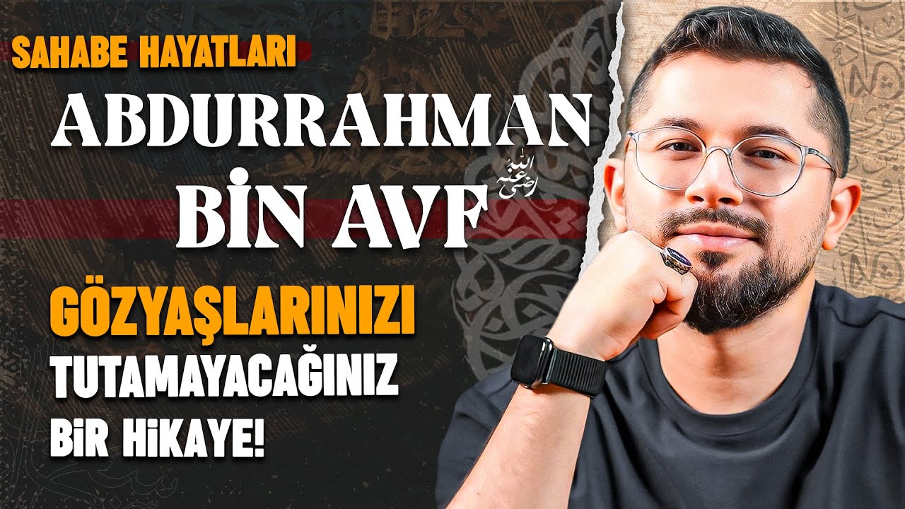 Gözyaşlarınızı Tutamayacağınız Bir Sahabe Hikayesi | Abdurrahman Bin Avf - YouTube