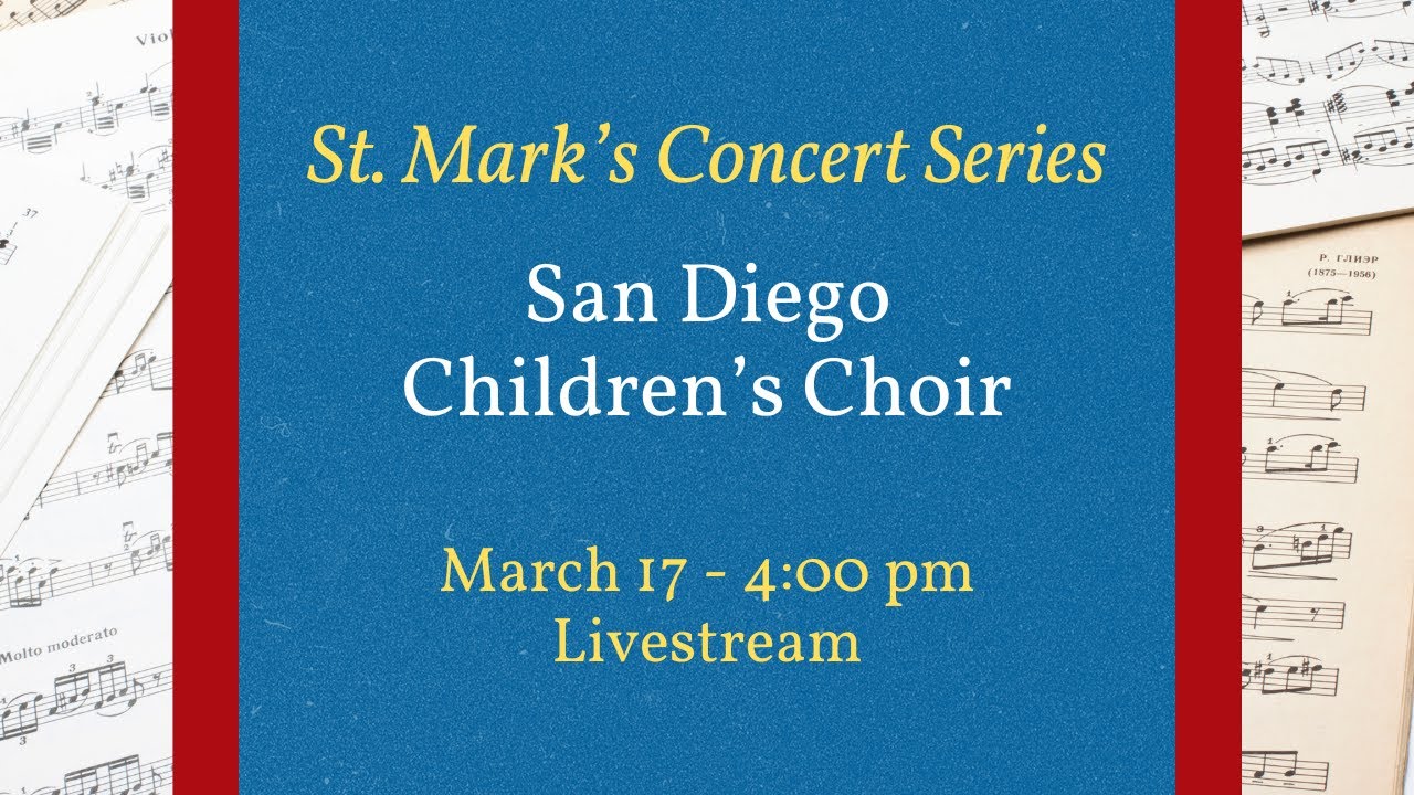 St. Mark's Concert Series: San Diego Children's Choir 3/17/24 4pm - YouTube