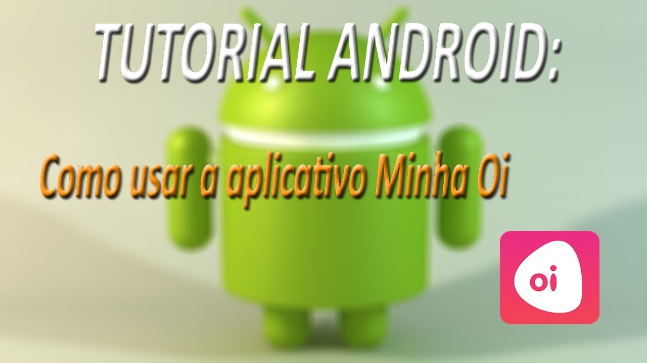 TUTORIAL ANDROID - Como usar a aplicativo Minha Oi - YouTube
