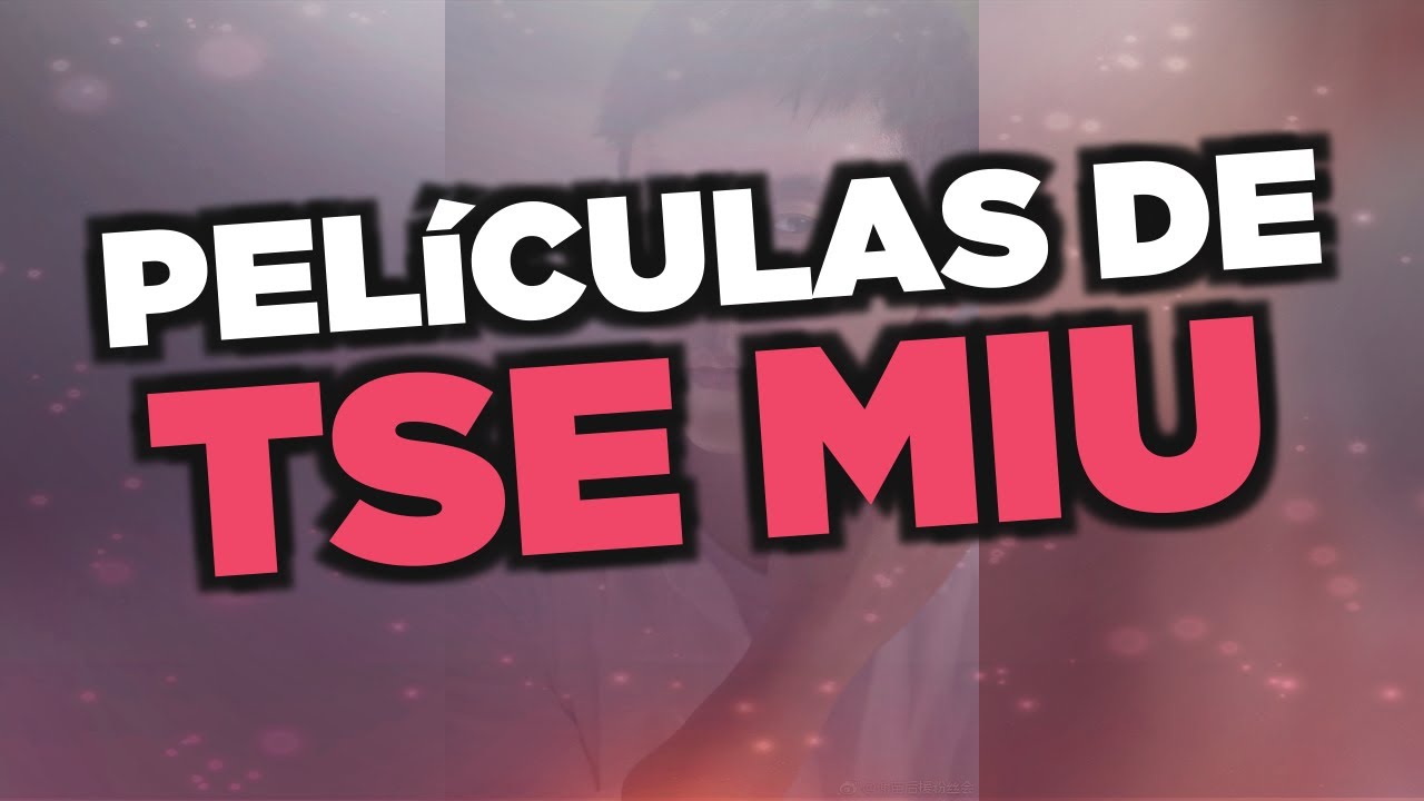 Las mejores películas de Tse Miu - YouTube