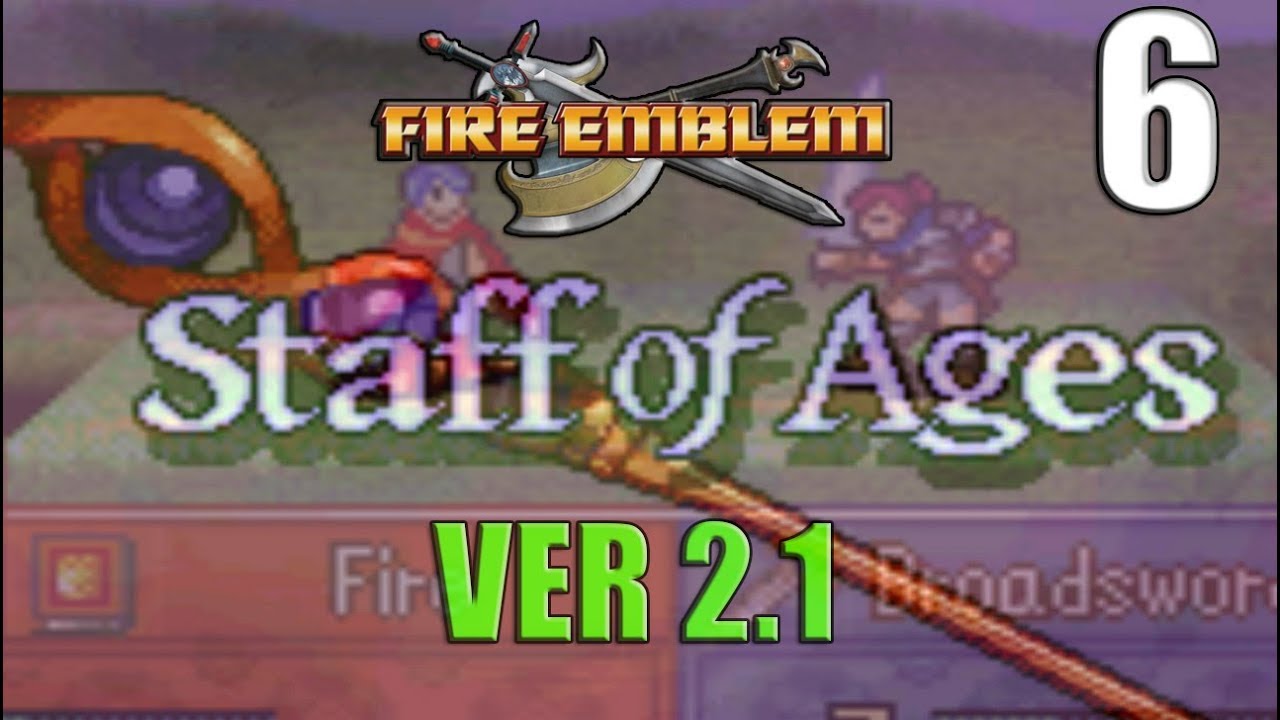 Let's Play Fire Emblem Staff of Ages 2.1 Part 6- Goodness Gracious ...