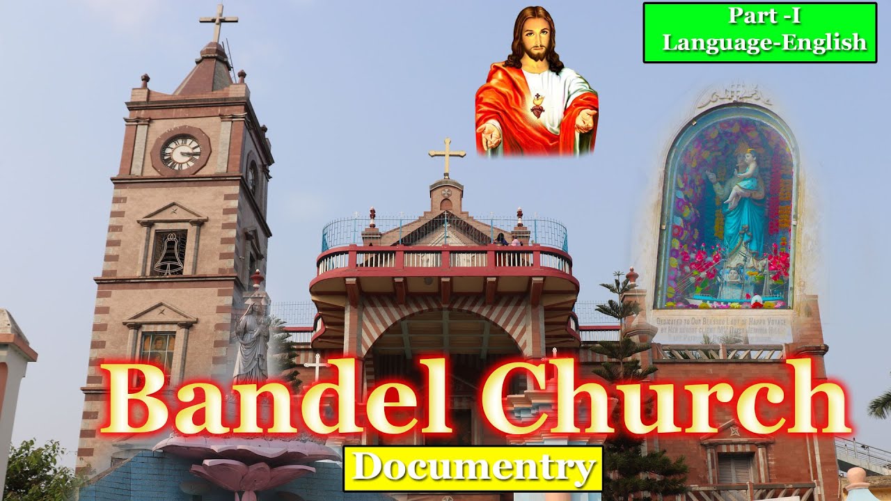 Documentry on Bandel Church,Hooghly | Oldest Church of Bengal |Bandel ...