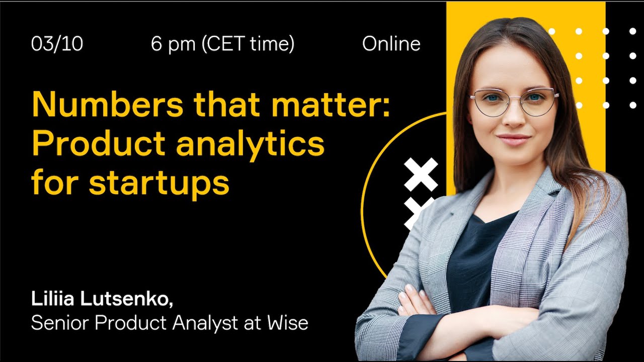 Numbers that Matter: Product Analytics for Startups with Lilia Lutsenko - YouTube