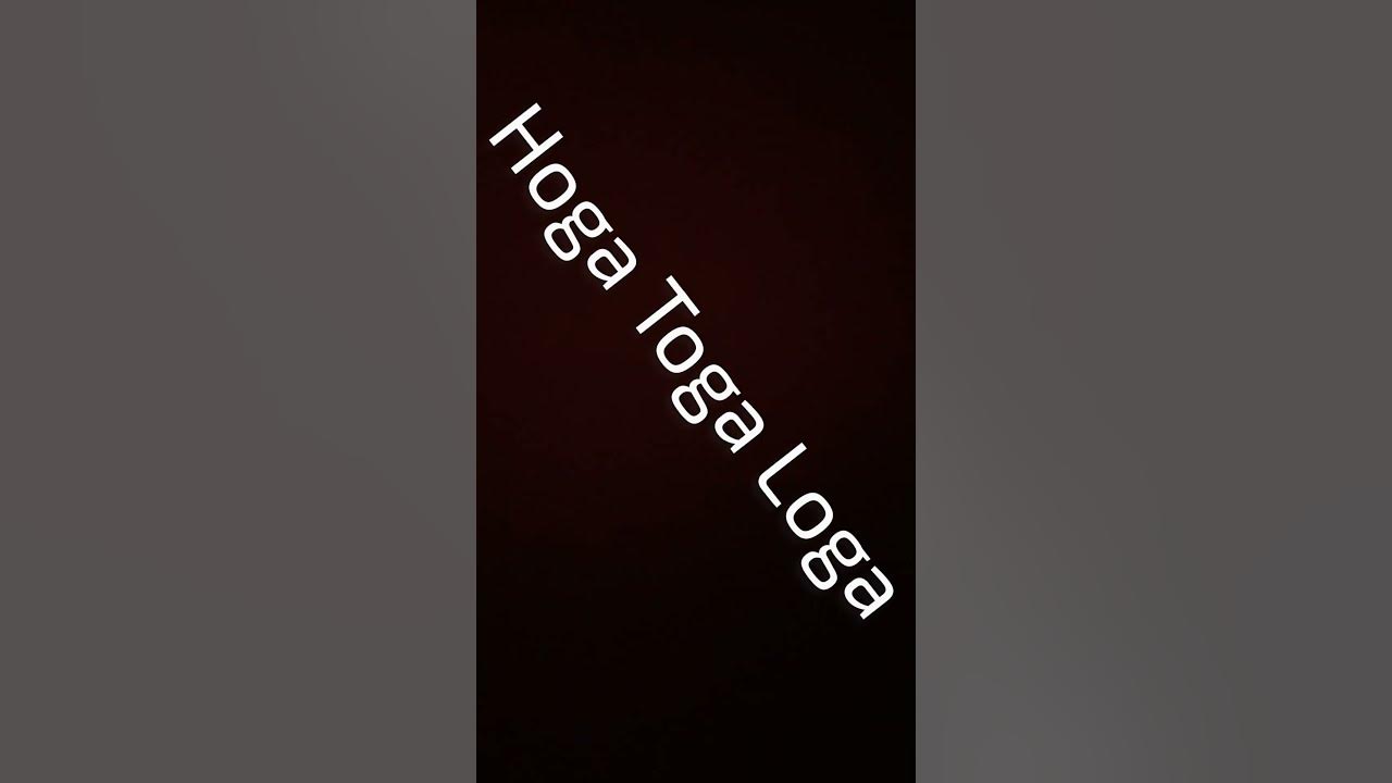 HOGA TOGA LOGA - YouTube