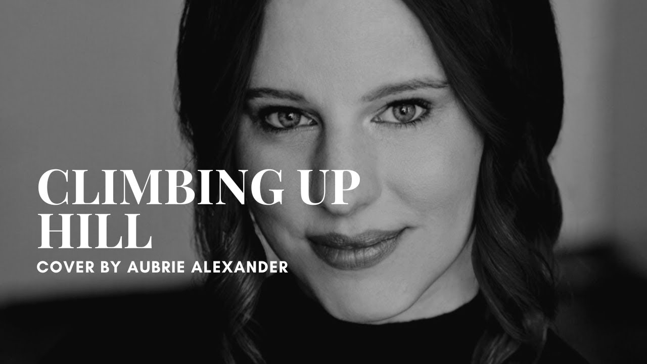 Climbing Up Hill - Aubrie Alexander - YouTube