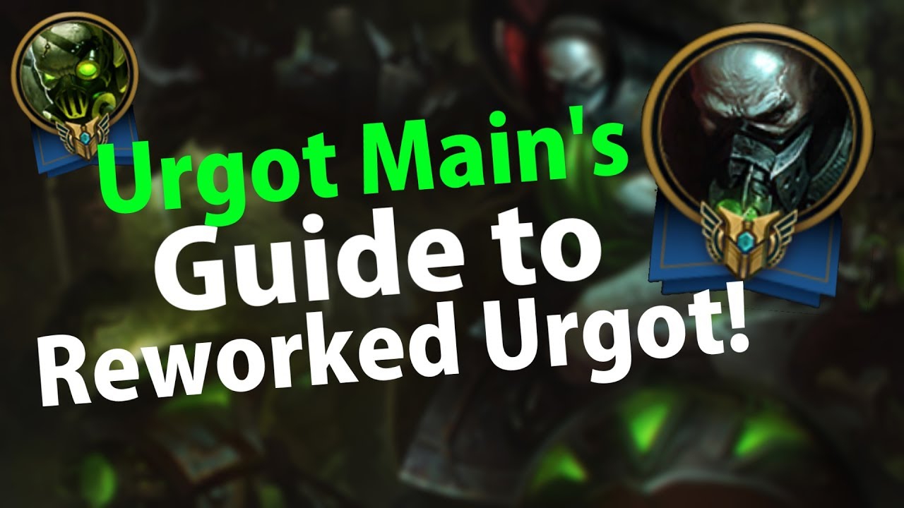 How to play the New Urgot Rework! (an Urgot Main's Guide) - YouTube