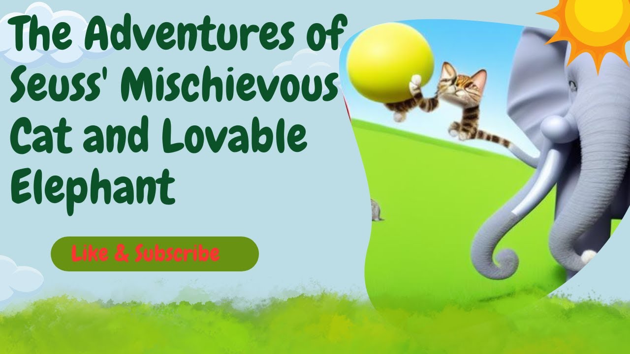 The Adventures of Dr Seuss' Mischievous Cat and Lovable Elephant - YouTube