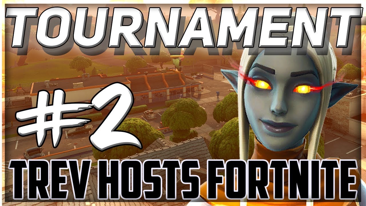 TREV HOSTS 2nd FORTNITE TOURNAMENT LIVE! - YouTube
