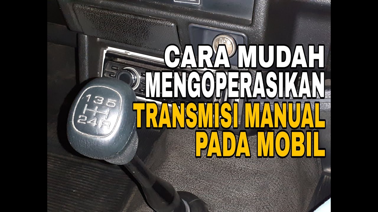 Cara mengoperasikan transmisi manual pada mobil, (Khusus Pemula ...