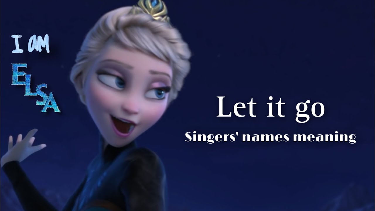 Let it go - Multilanguage With Singers’ Names Meaning - YouTube