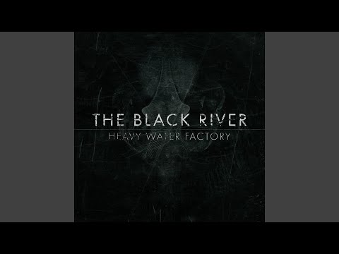 Heavy Water Factory – The Black River (2018, 320 kbps, File) - Discogs
