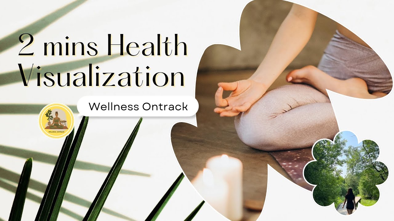2 mins Guided Health Visualization- Physical, Emotional and Mental ...