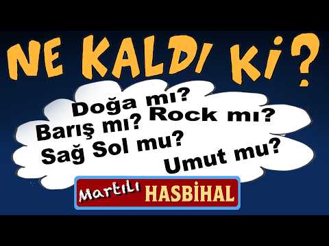 Ne KALDI Kİ ? - Martılı Hasbihal