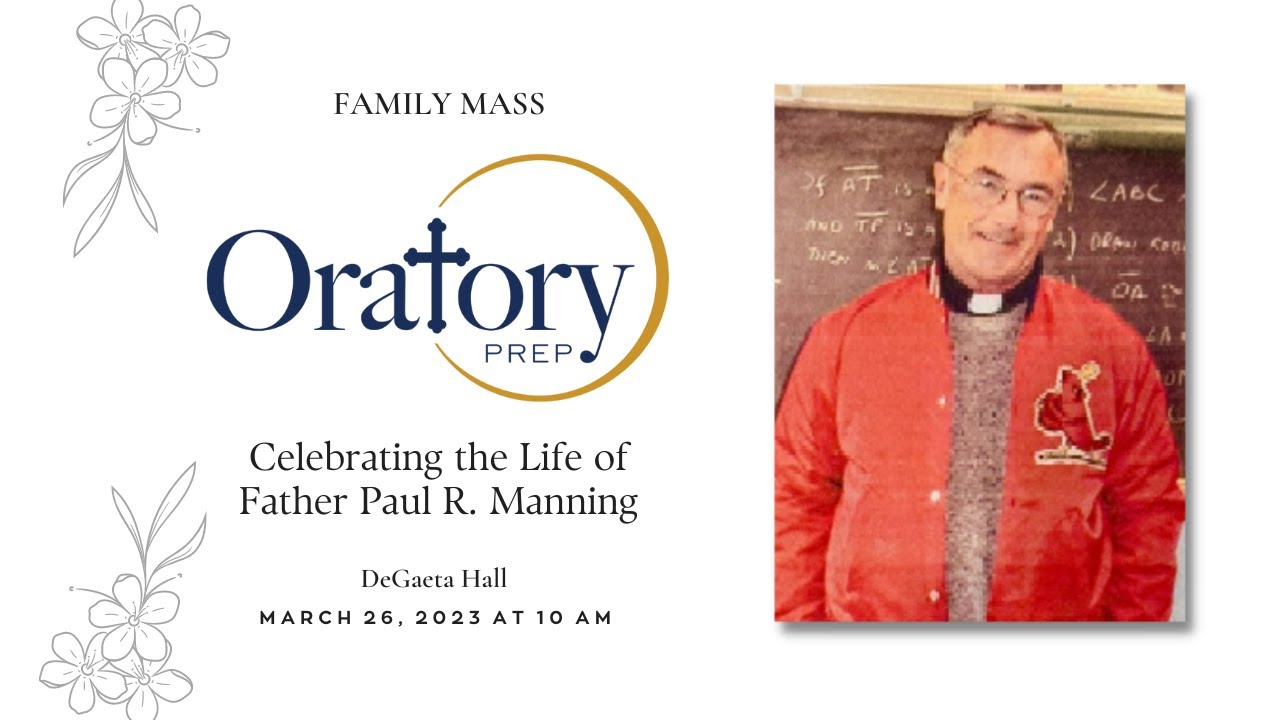 Oratory Prep Family Mass Celebrating the Life of Father Paul R. Manning ...