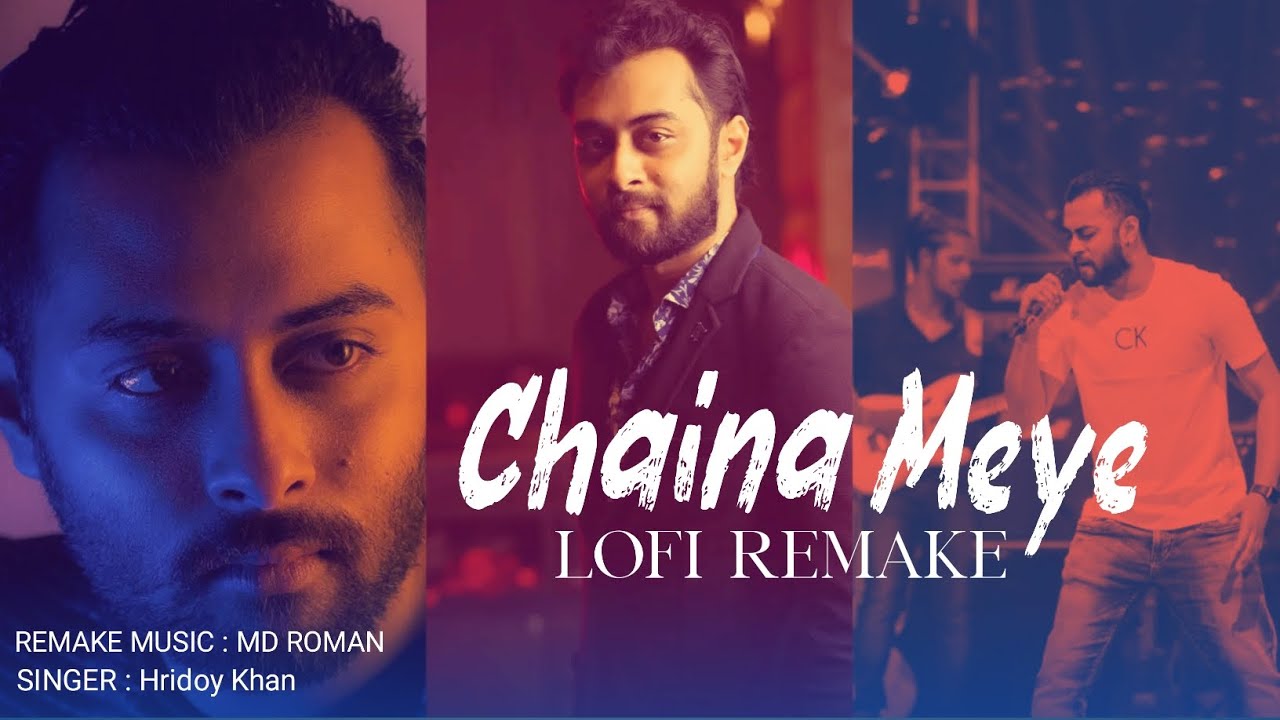 Chaina meye - Lofi Remix || চাইনা মেয়ে || Hridoy khan || Bangla old ...