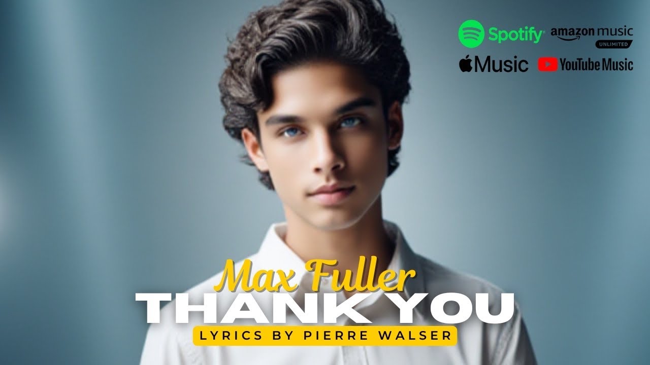 “Thank You” Max Fuller Official Single — Lyrics by Pierre Walser - YouTube