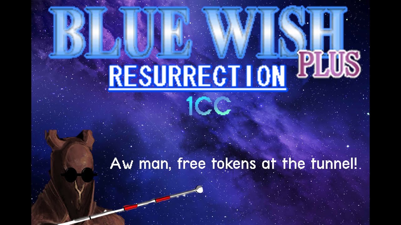 Blue Wish Resurrection Plus - Blind 1CC, Blue Peace ORIGINAL mode - YouTube