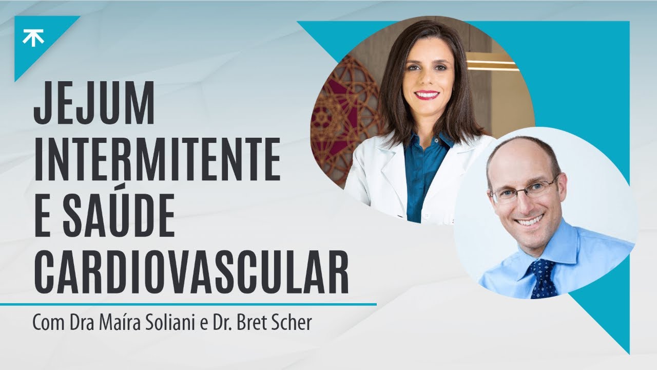 Jejum Intermitente e saúde cardiovascular - Dra. Maíra Soliani e Dr ...