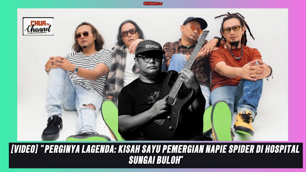"Perginya Lagenda: Kisah Sayu Pemergian Napie Spider di Hospital Sungai Buloh" - YouTube