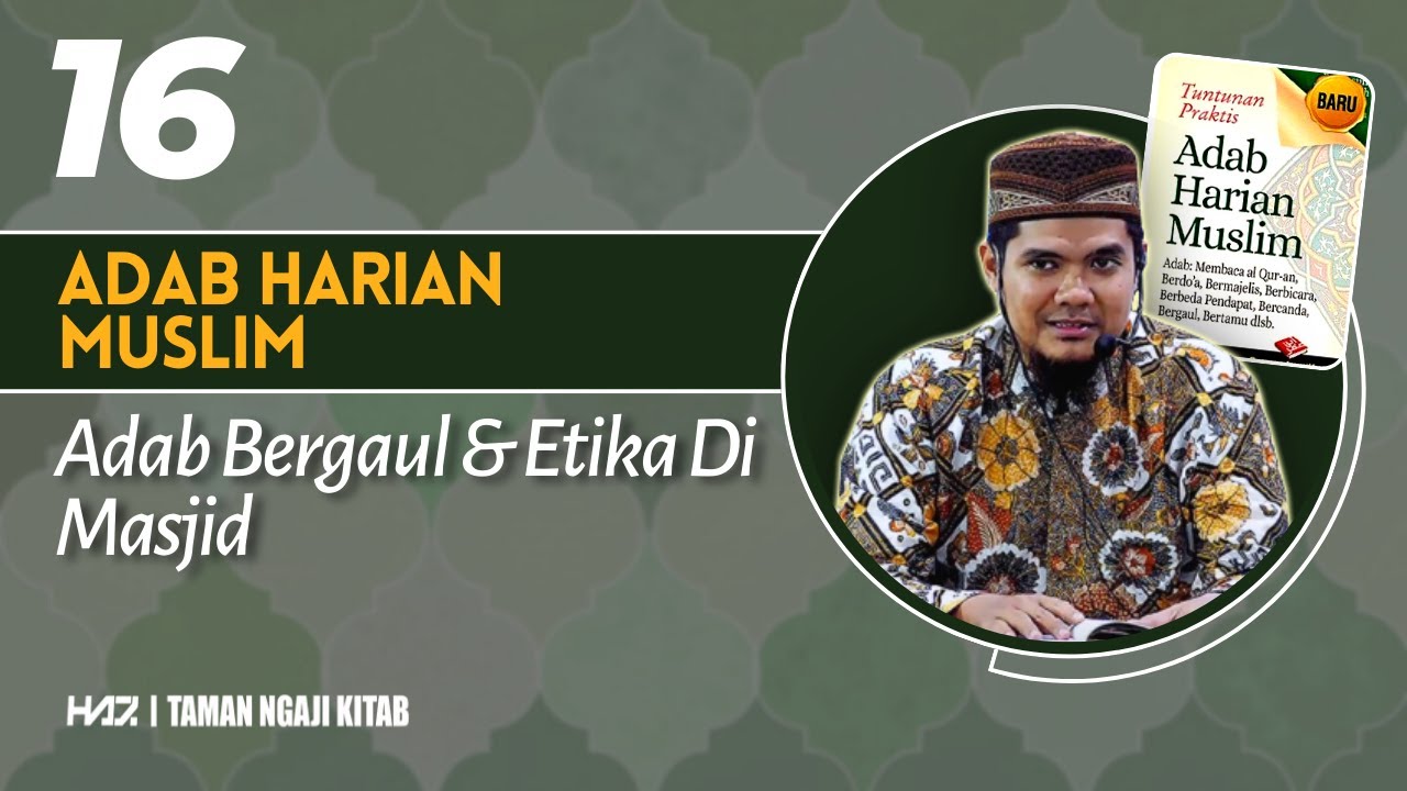 ADAB HARIAN MUSLIM (16) - "Adab Bergaul & Etika Di Masjid" [Ustadz ...