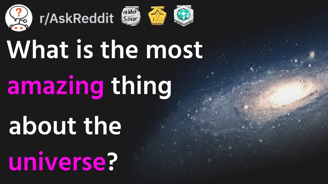 The Most AMAZING Thing About The UNIVERSE r AskReddit YouTube The Most AMAZING Thing About The UNIVERSE r AskReddit YouTube