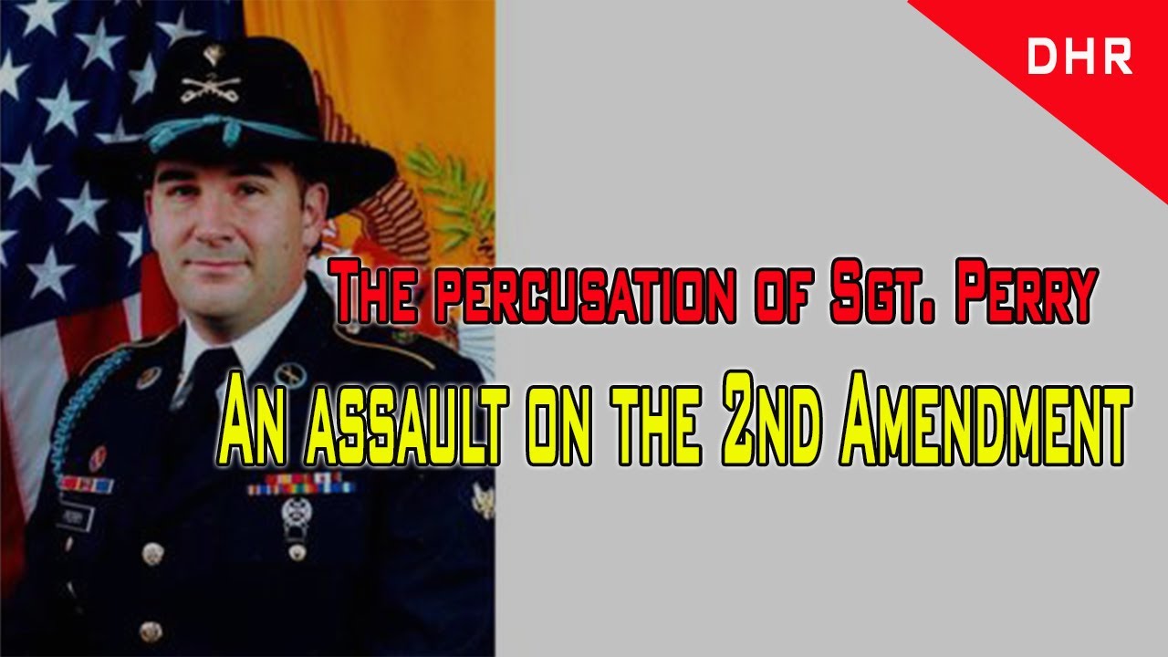An Assault on the Second Amendment by the persecution of Army Sergeant ...