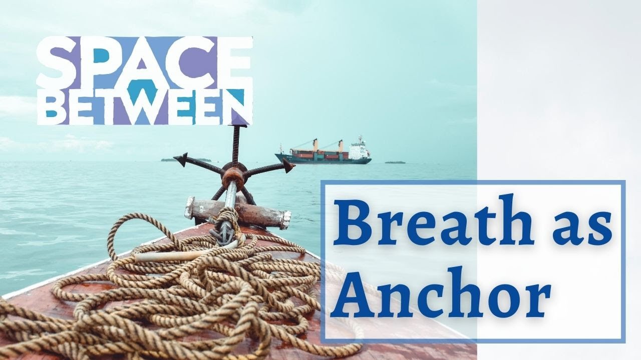 Breath as Anchor | Space Between - YouTube