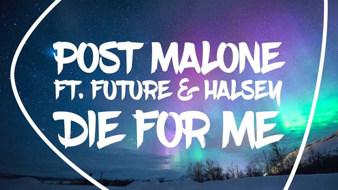 Post Malone Die For Me ft Halsey, Future Lyrics Letras Şarkı sözü - YouTube