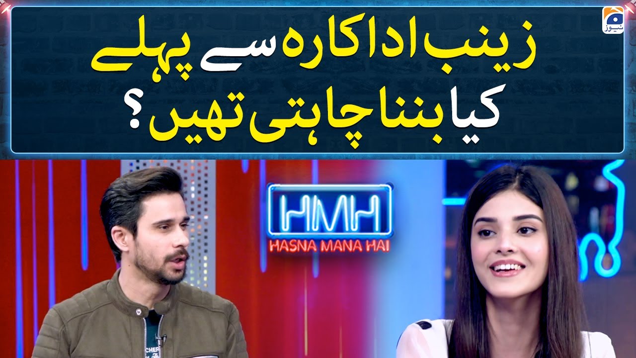 What did Zainab wanted to be before becoming an actress? - Hasna Mana ...