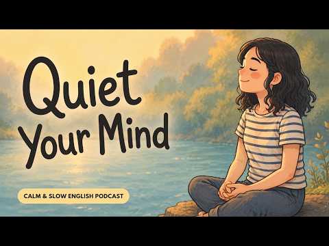 9- Quiet Your Mind - Finding Inner Peace | Slow English Podcast #innerpeace