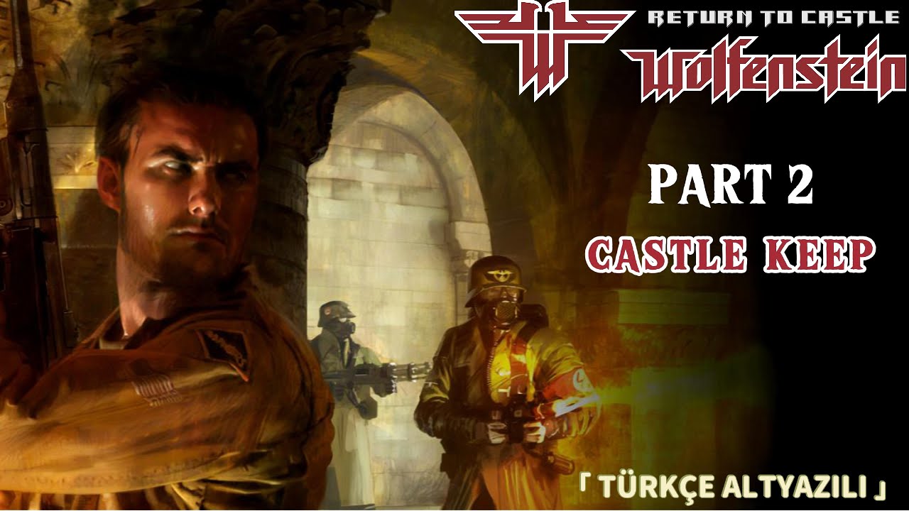Return to Castle Wolfenstein - 2.Bölüm "Kalenin İçi" (TÜRKÇE ALTYAZILI ...