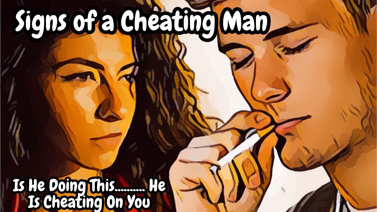 Warning Signs of a Cheating Man: Learn How to Recognize Them - YouTube