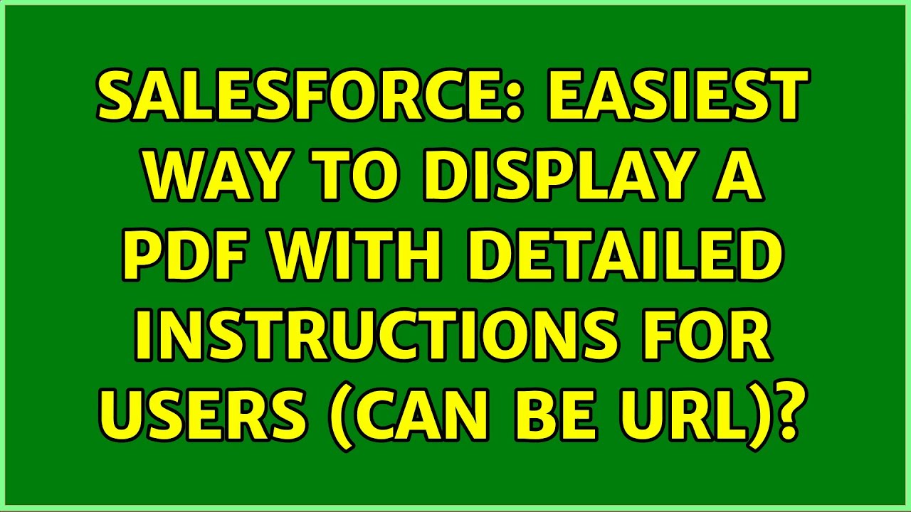 Salesforce: Easiest way to display a pdf with detailed instructions for ...