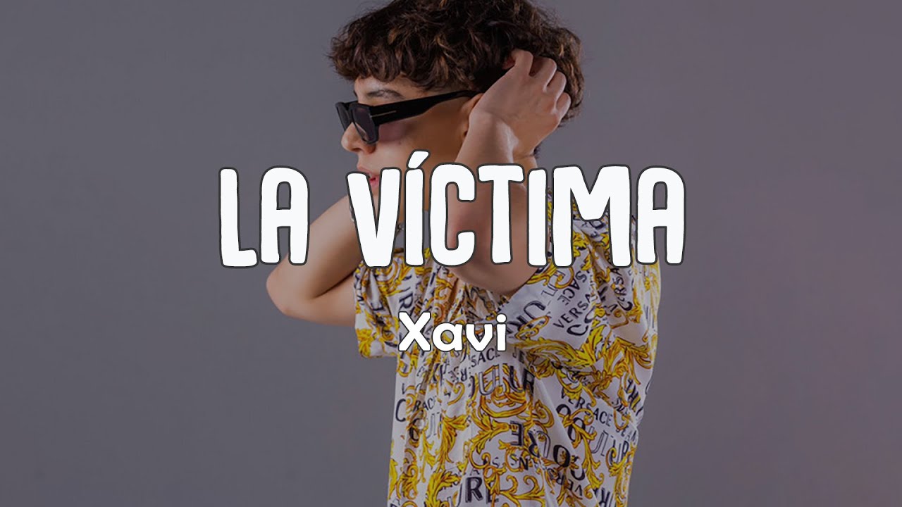 Xavi -La Víctima (Letras/Lyrics) - YouTube