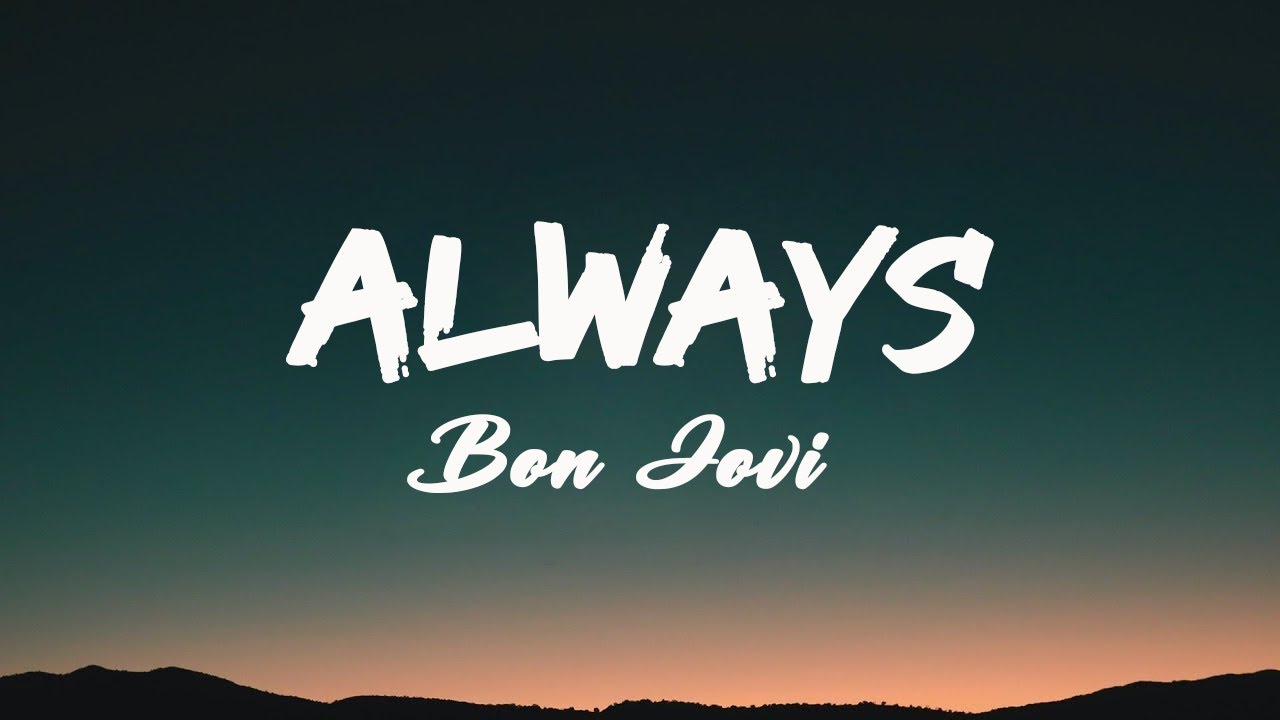 Bon Jovi - Always (Lyrics) - YouTube