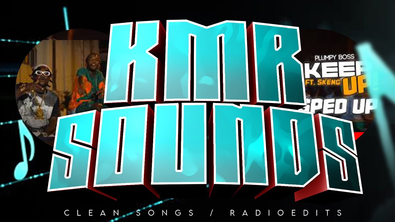 Plumpy Boss - Keep Up Remix ft Skeng (Clean Radio Edit) (KMRSounds)# ...
