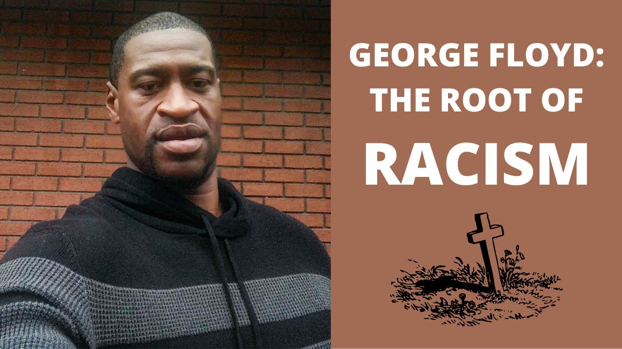GEORGE FLOYD: THE ROOT OF RACISM By Olusegun Mokuolu - YouTube