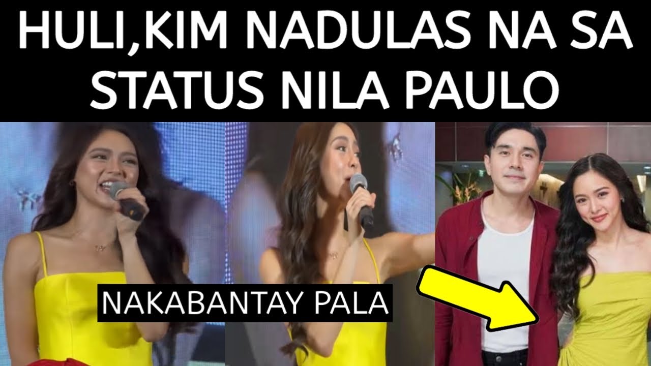 HULI, KIM NADULAS NA SA STATUS NILA NI PAULO - YouTube