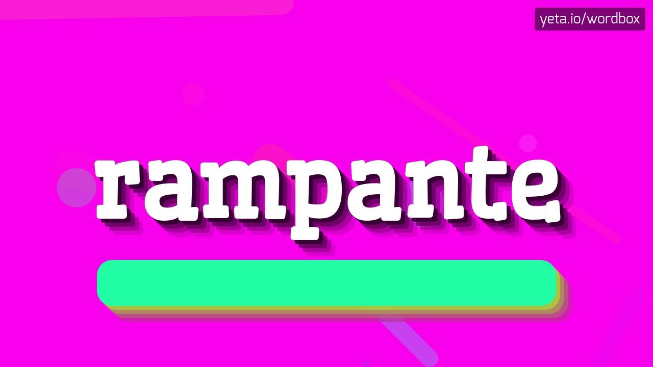 RAMPANTE - HOW TO PRONOUNCE IT!? - YouTube