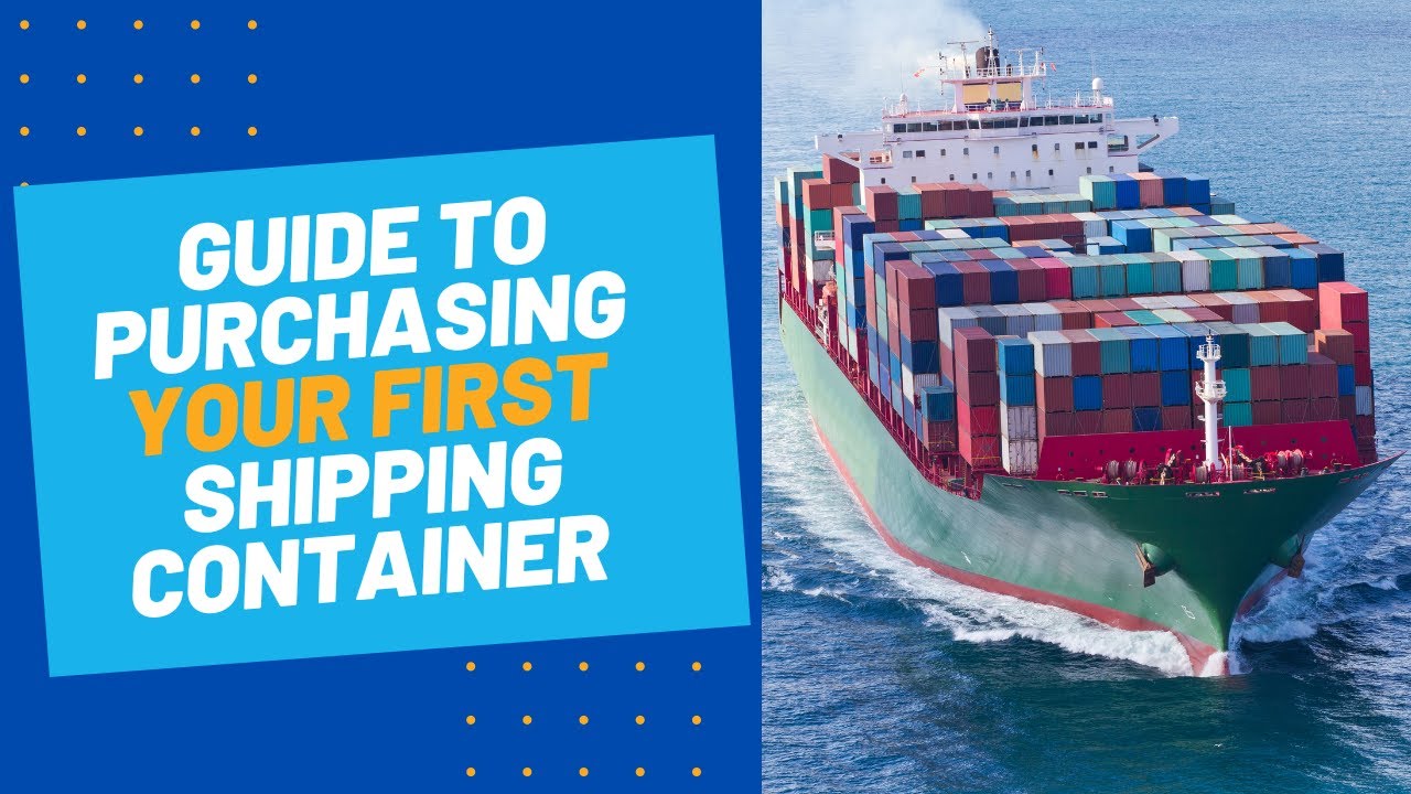 Step-by-Step Guide to Purchasing Your First Shipping Container - YouTube