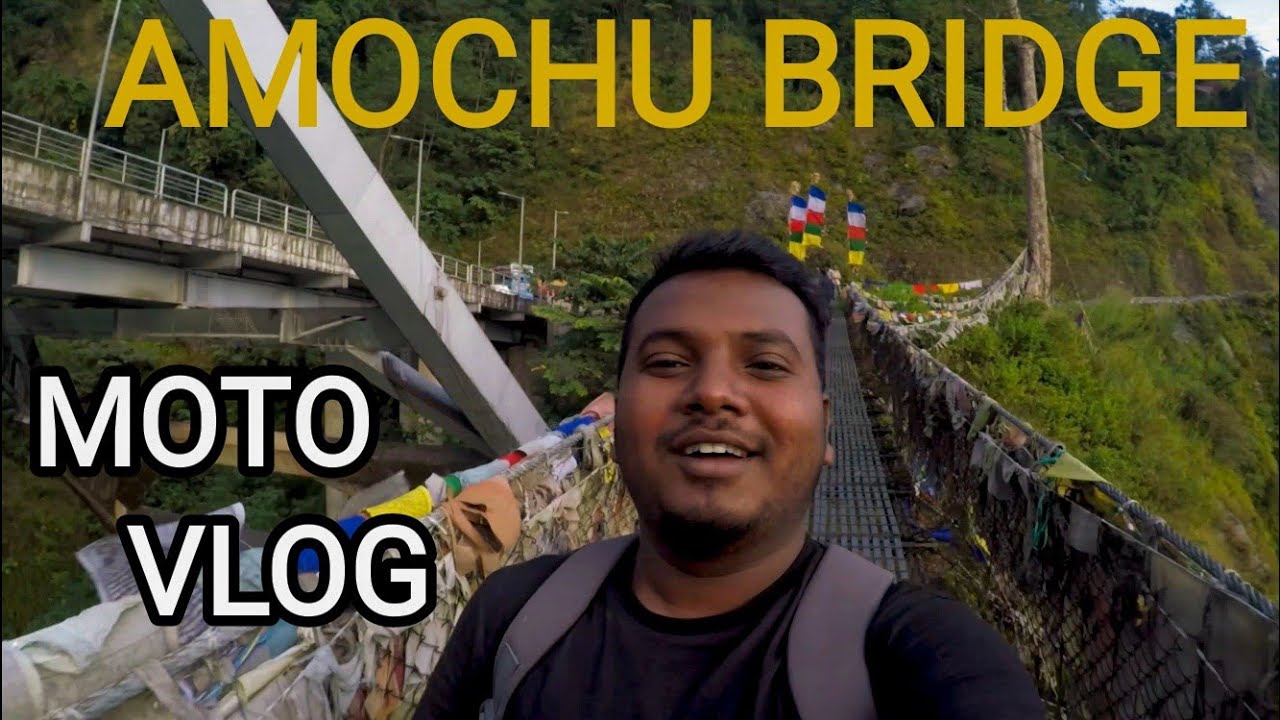 AMOCHU BRIDGE | Pachu Bhutan | 🇧🇹 exploring Moto vlog - YouTube