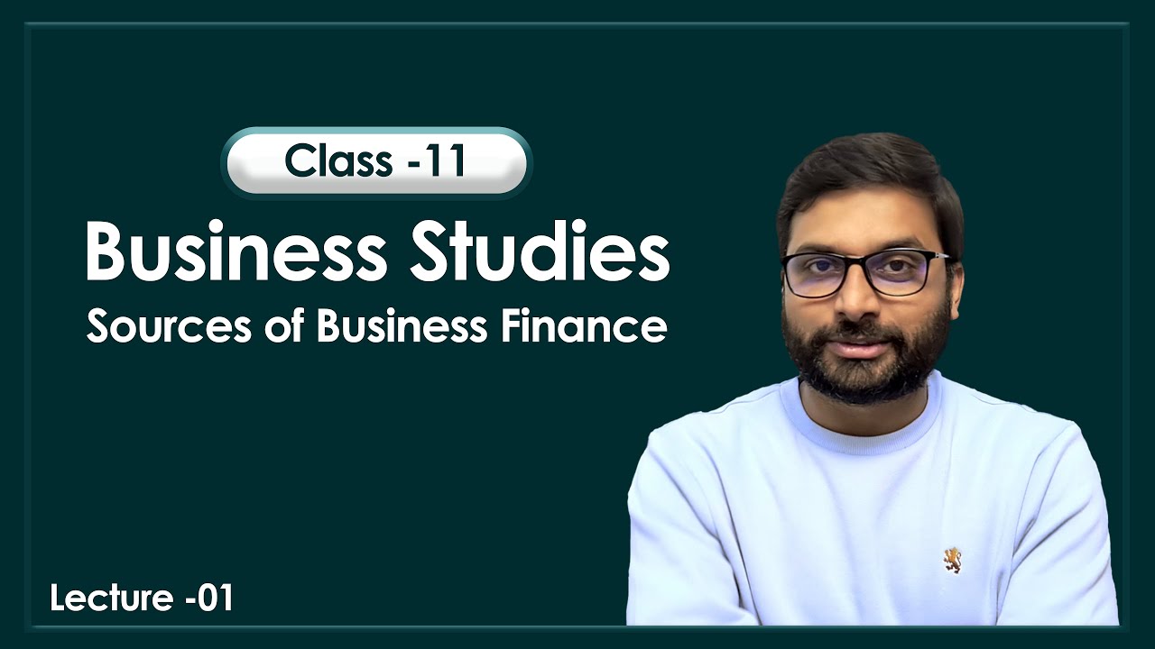 Sources of Business Finance - An- Introduction | Unit -07 Business ...