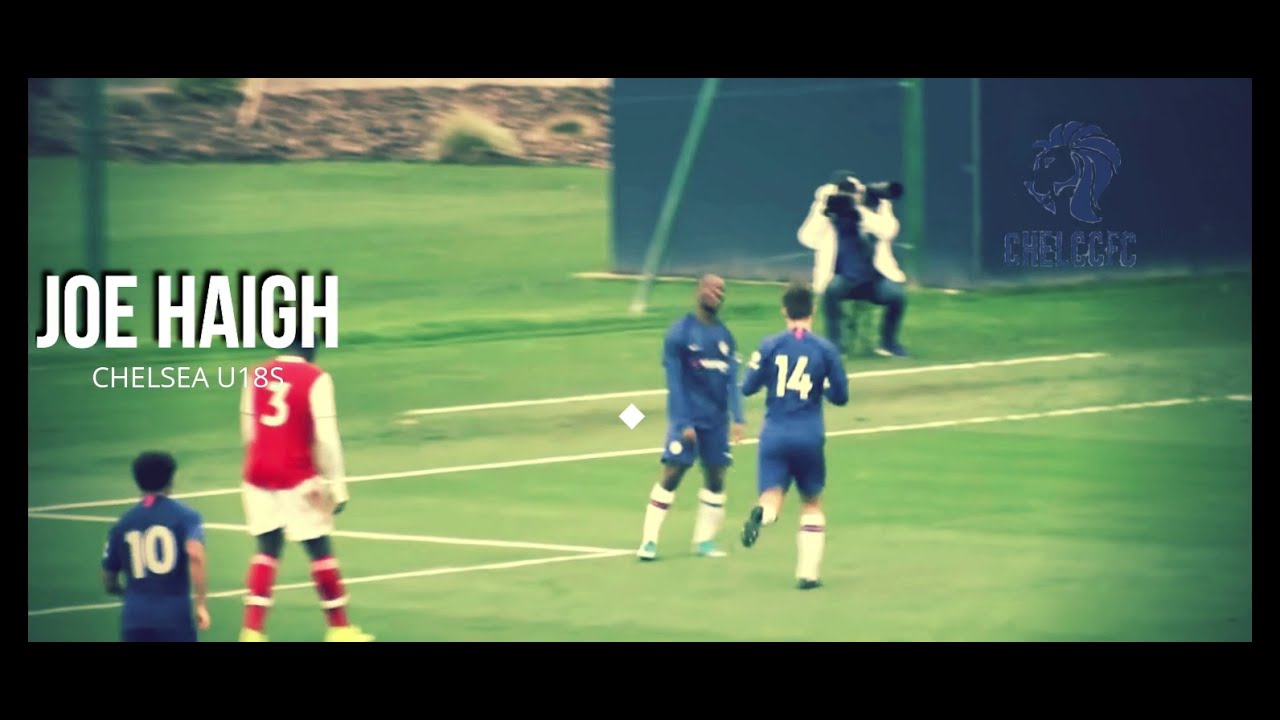 Joe Haigh - Chelsea U18s - The New Joe Cole? - YouTube
