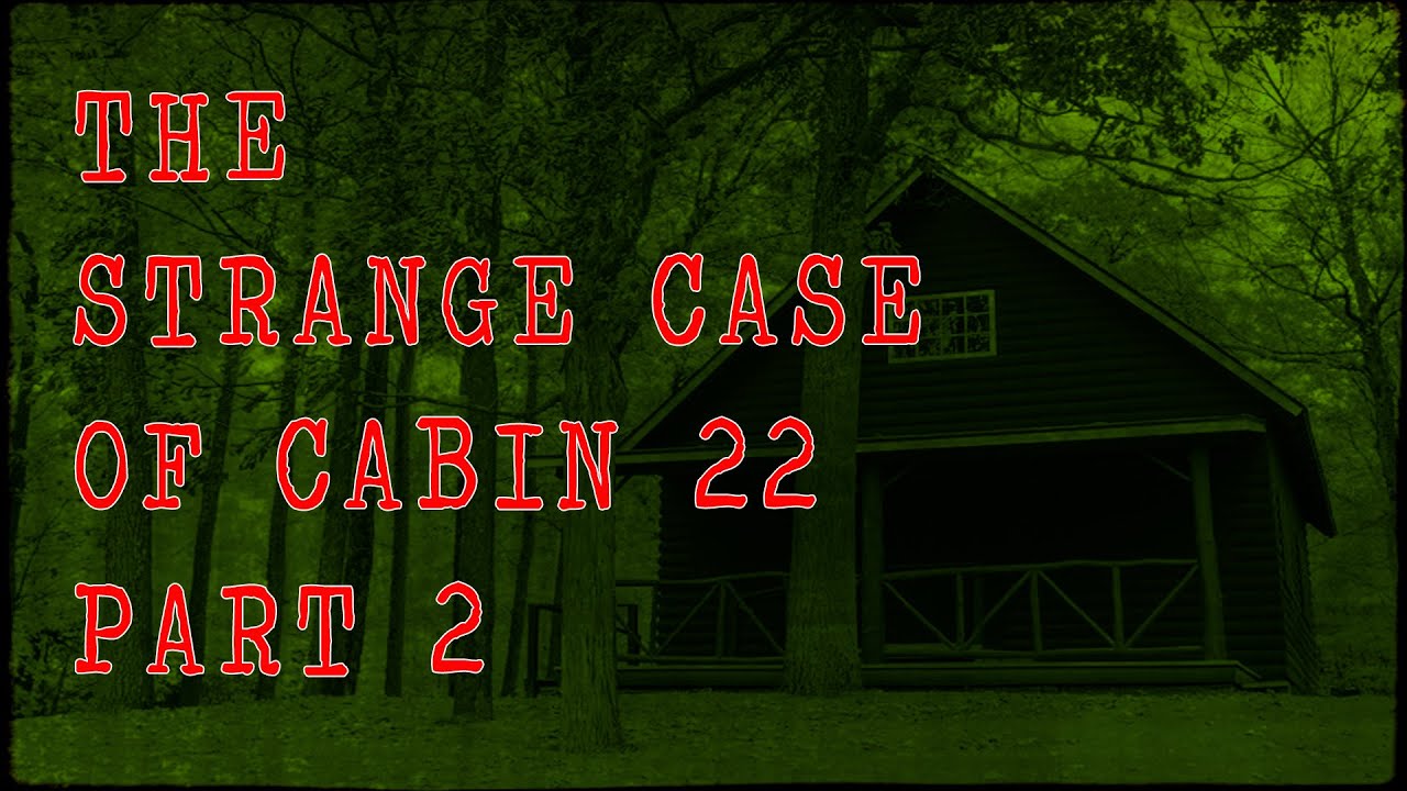 THE STRANGE CASE OF CABIN 22 (PART 2) - SPOOKY HALLOWEEN STORY - YouTube