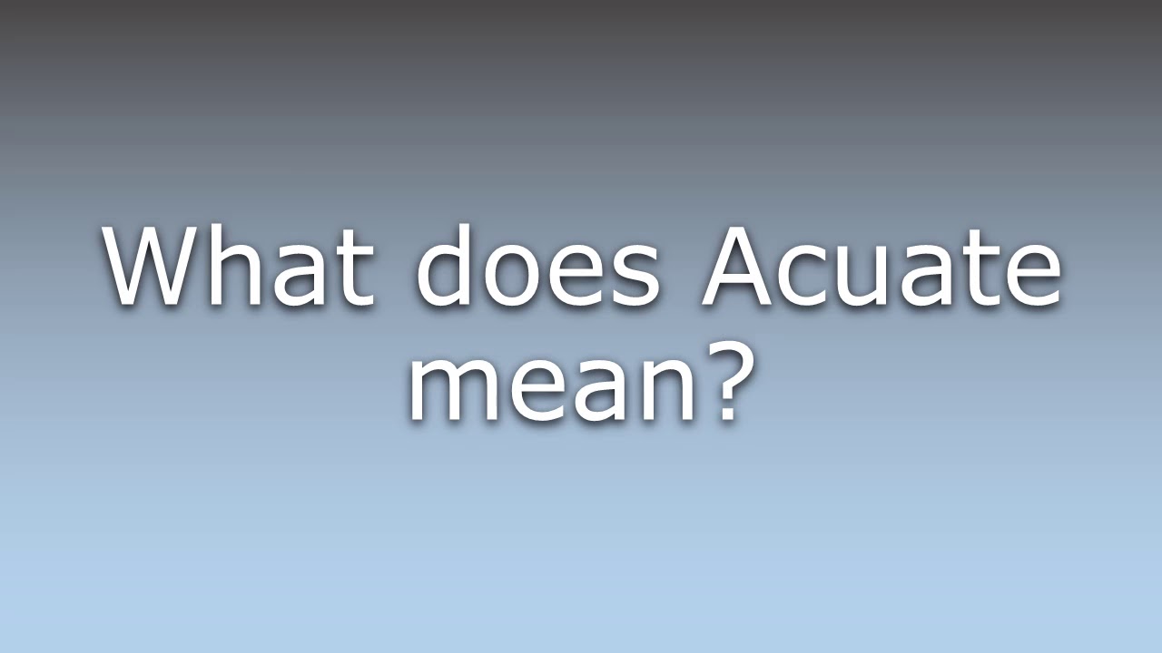 What does Acuate mean? - YouTube