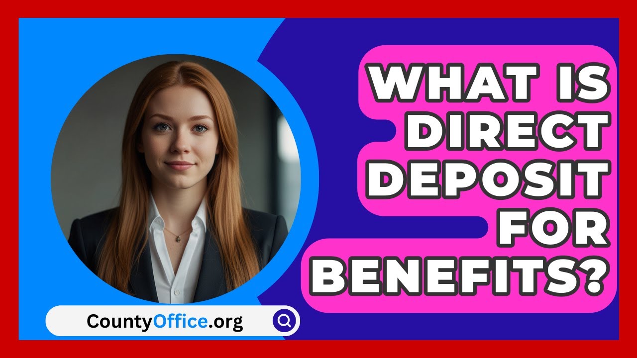 What Is Direct Deposit For Benefits? - CountyOffice.org - YouTube