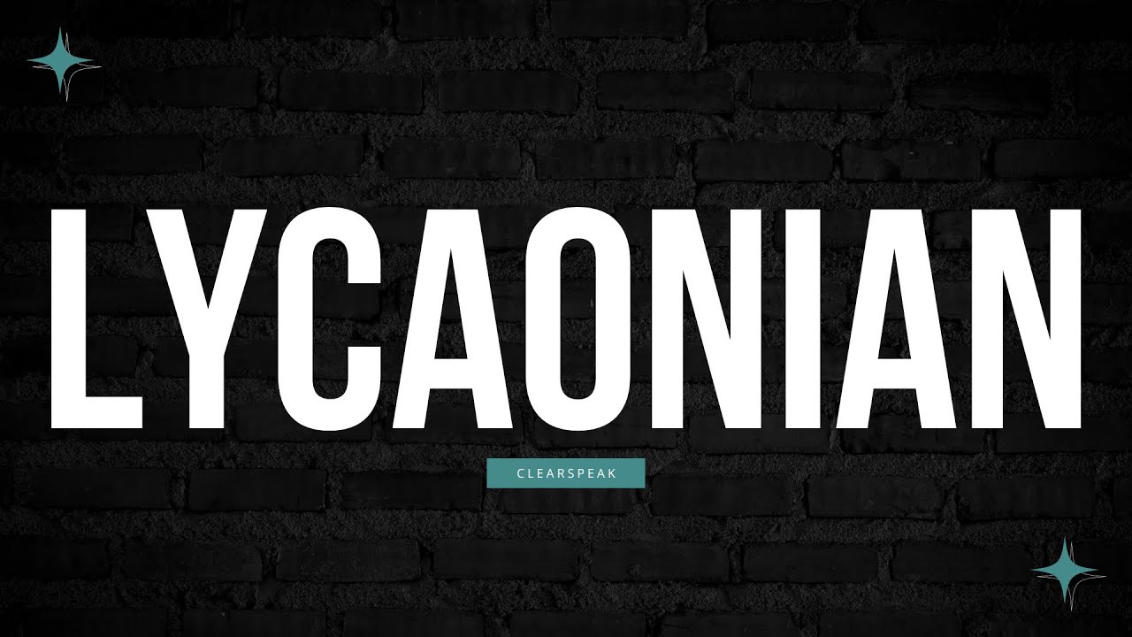 How to Pronounce Lycaonian in English - YouTube