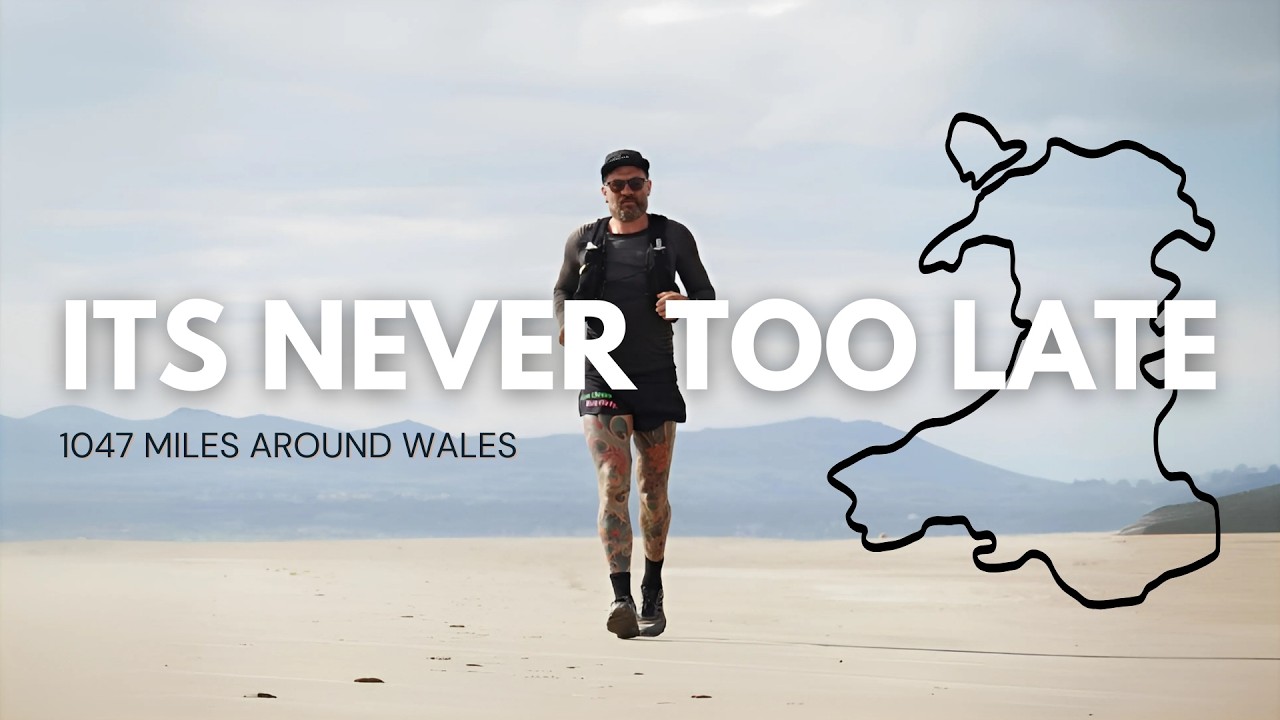 ITS NEVER TOO LATE - Running 1047 Miles Around Wales - Ultra Marathon ...