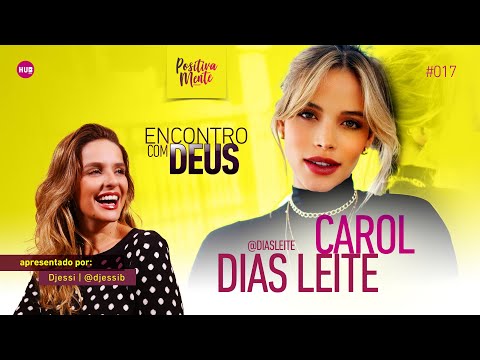 ENCONTRO COM DEUS: CAROL DIAS LEITE