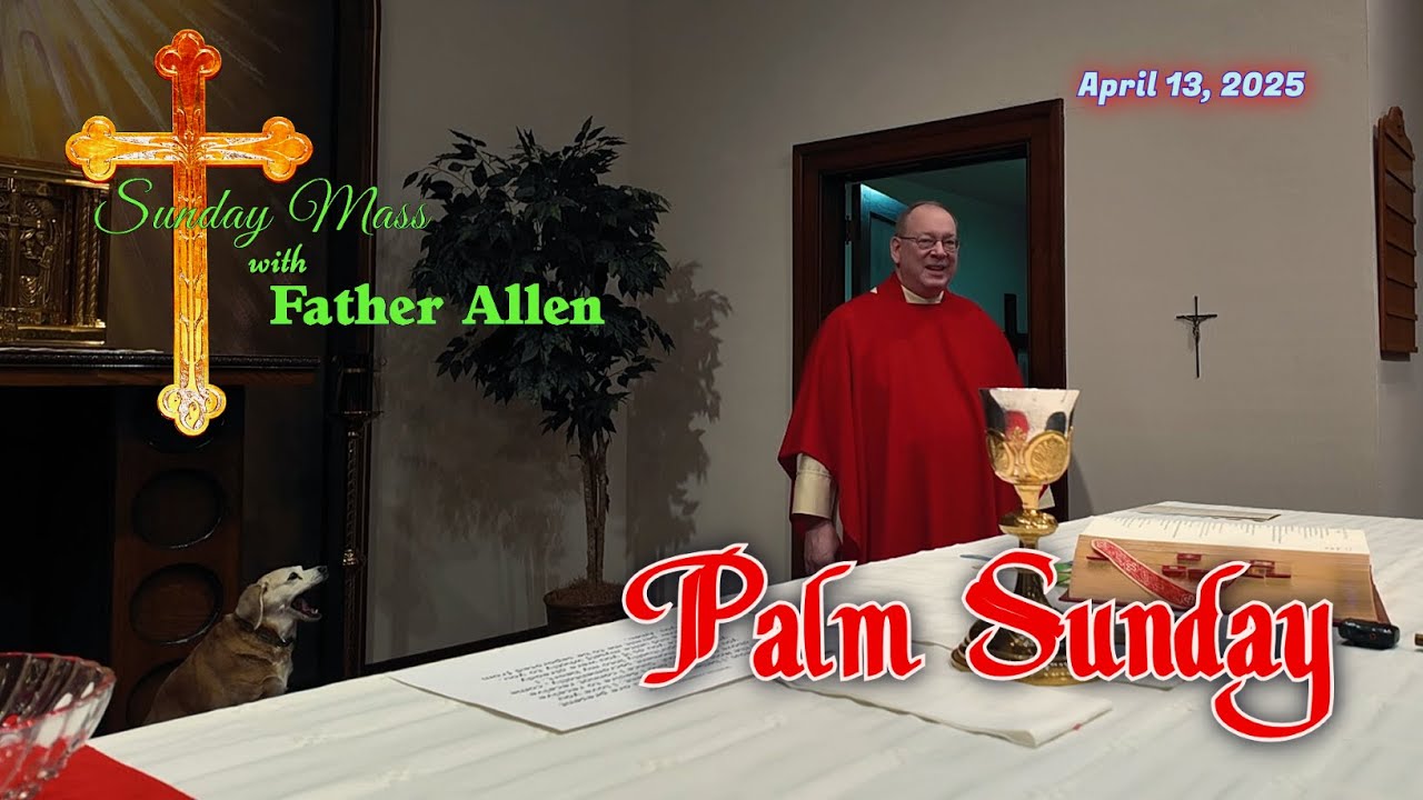 Palm Sunday Mass with Father Allen - April 13, 2025 - YouTube